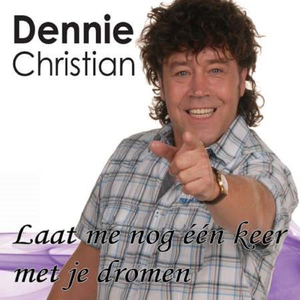 Laat me nog een keer met je dromen, Dennie Christian - Qobuz