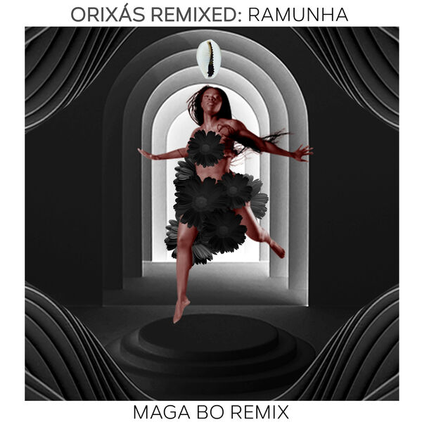 Orixás Remixed: Ramunha (Canto para Todos Os Orixás) (Maga Bo Remix ...