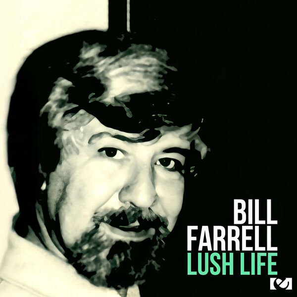 Lush Life, Bill Farrell - Qobuz