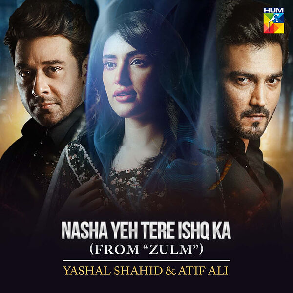 Nasha Yeh Tere Ishq Ka (From "Zulm"), Yashal Shahid - Qobuz