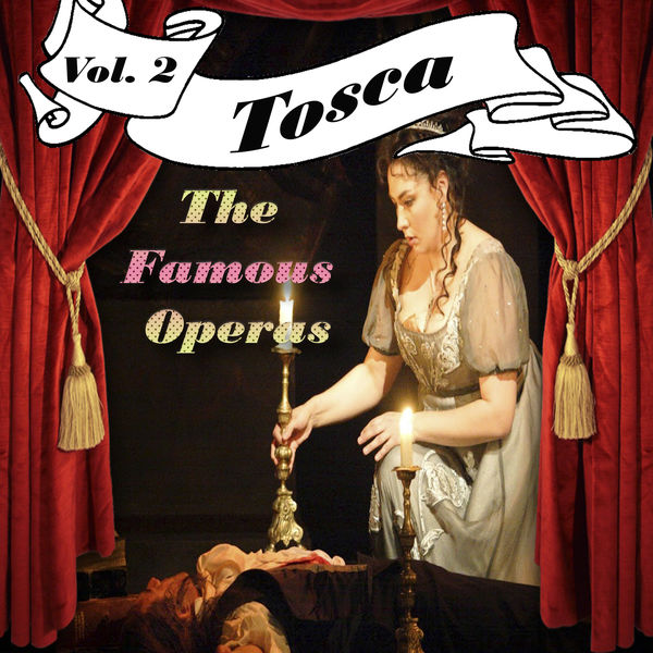 The Famous Operas - Tosca, Vol. 2, Giacomo Puccini - Qobuz