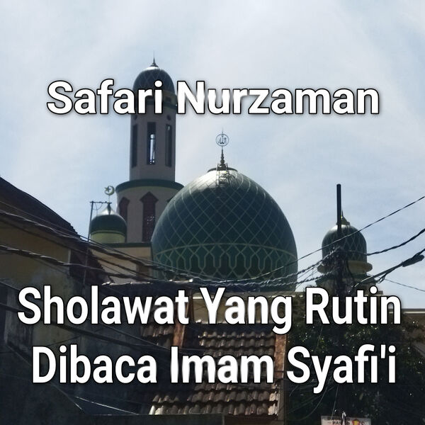Sholawat Yang Rutin Dibaca Imam Syafi'i, Safari Nurzaman - Qobuz