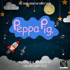 Peppa Pig Main Theme (From "Peppa Pig") (Lullaby Version), Lullaby Baby ...