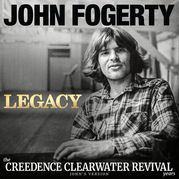 Legacy: the Creedence Clearwater Revival years (John's Version), John ...