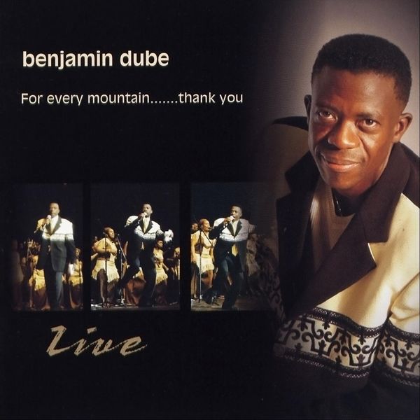 For Every Mountain... Thank You (Live), Benjamin Dube - Qobuz