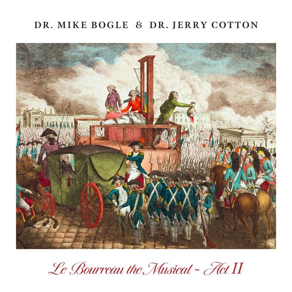 Le Bourreau the Musical: Act II, Dr. Mike Bogle - Qobuz