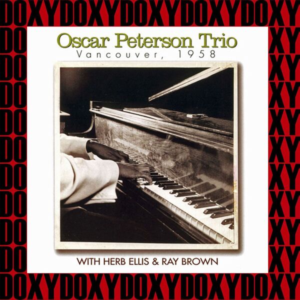 Vancouver, 1958 (Remastered Version) (Doxy Collection), Oscar Peterson - Qobuz