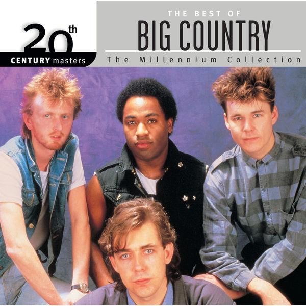 20th Century Masters: The Millennium Collection: Best Of Big Country, Big Country - Qobuz