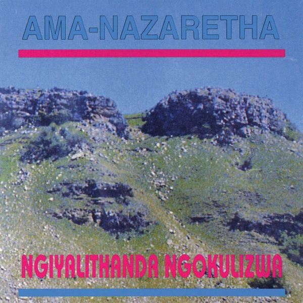Ngiyalithanda Ngokulizwa, Amanazaretha - Qobuz