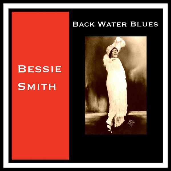 Back Water Blues, Bessie Smith - Qobuz