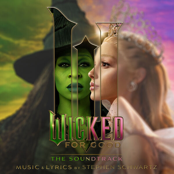 Wicked: For Good – The Soundtrack, Wicked Movie Cast - Qobuz