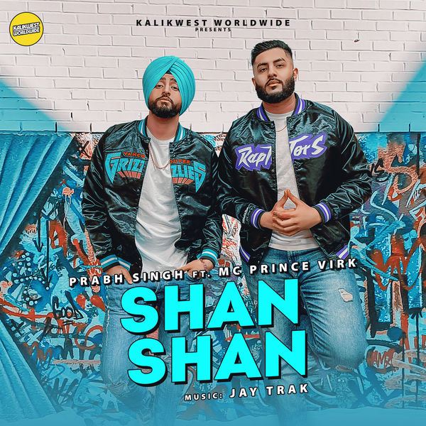 Shan Shan (feat. Mc Prince Virk & Jay Trak), Prabh Singh - Qobuz