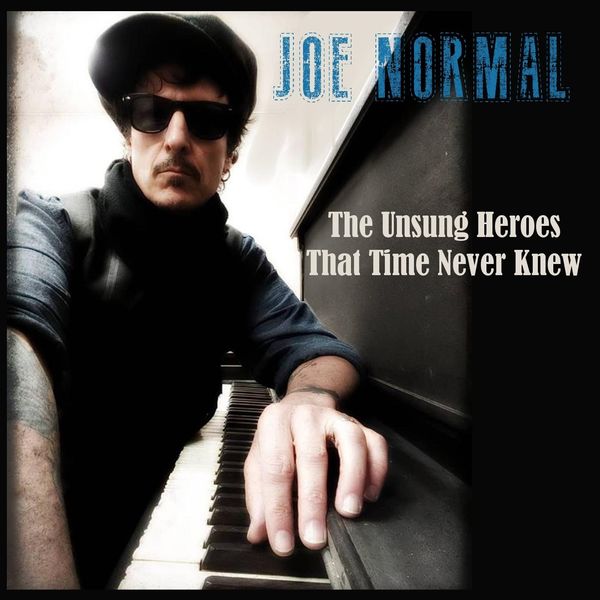 Álbum The Unsung Heroes That Time Never Knew, Joe Normal | Qobuz ...