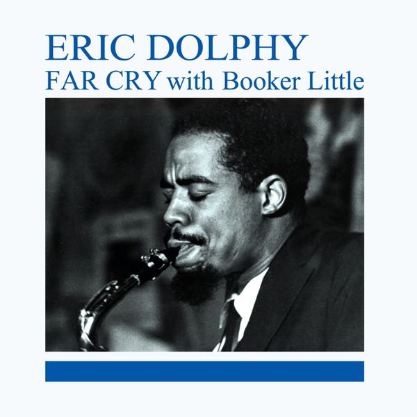 Far Cry, Eric Dolphy - Qobuz