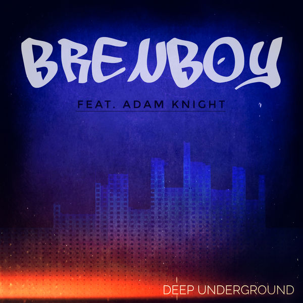 Deep Underground (feat. Adam Knight), Brenboy - Qobuz