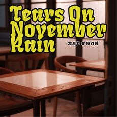 Tears On November Rain, BAD SWAN - Qobuz