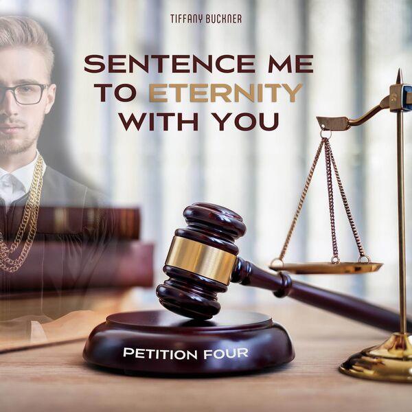 Sentence Me to Eternity with You (Petition Four), Tiffany Buckner - Qobuz