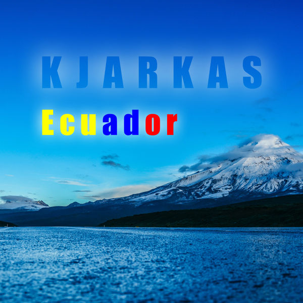 Ecuador, Los Kjarkas - Qobuz