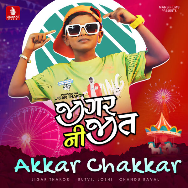 Akkar Chakkar (From "Jigar Ni Jeet"), Jigar Thakor - Qobuz