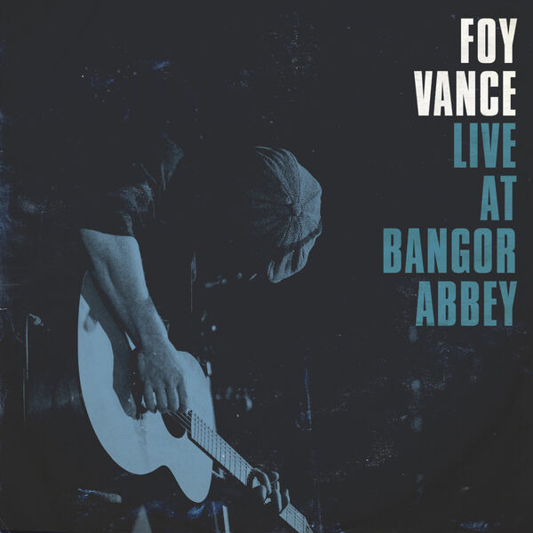 Live at Bangor Abbey, Foy Vance - Qobuz