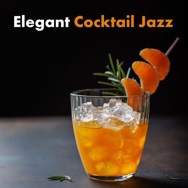 Elegant Cocktail Jazz - Instrumental Jazz Music Dedicated to Luxurious ...