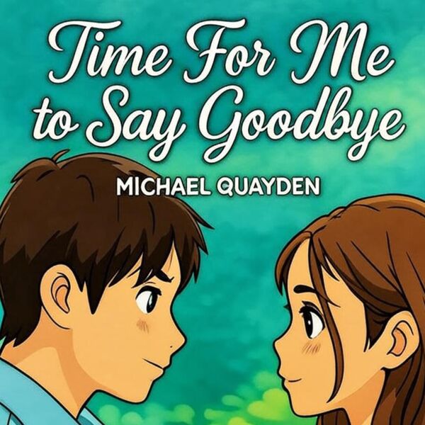 Time For Me to Say Goodbye, Michael Quayden - Qobuz