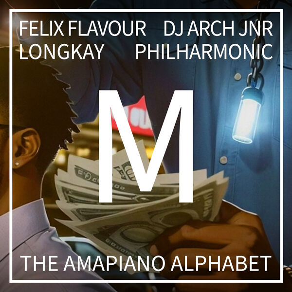 M (Mastende) [The Amapiano Alphabet, Lesson 13], Felix Flavour - Qobuz