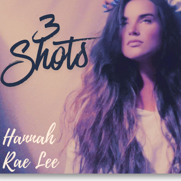 3 Shots, Hannah Rae Lee - Qobuz