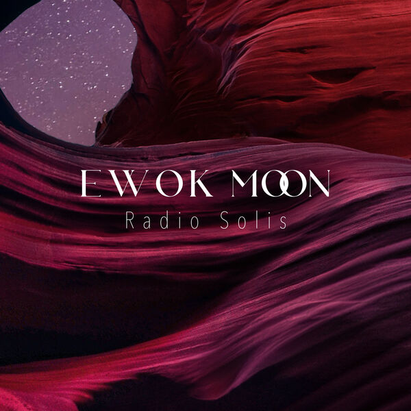Radio Solis, ewok moon - Qobuz