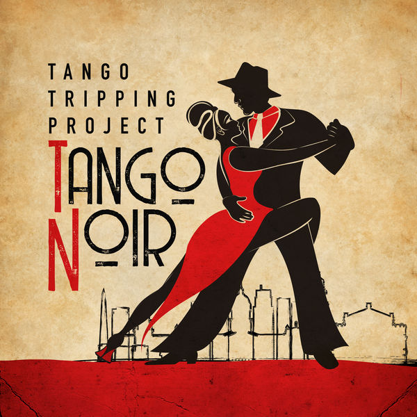 Tango Noir, Tango Tripping Project - Qobuz