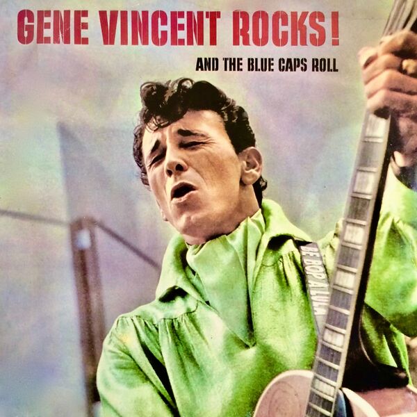 Gene Vincent Rocks & The Bluecaps Roll (Remastered), Gene Vincent and his Blue Caps - Qobuz