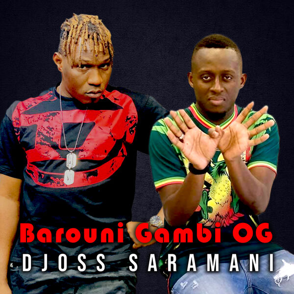 Barouni Gambi OG, Djoss Saramani - Qobuz