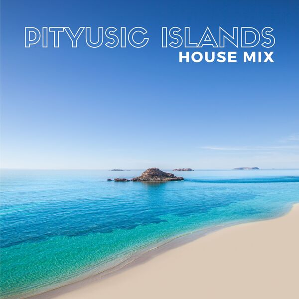 Pityusic Islands House Mix: Ibiza Beach Party, Unforgettable Summer ...