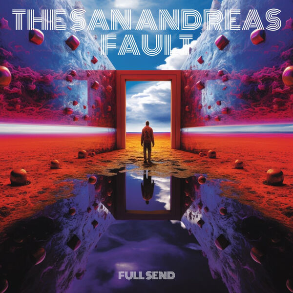 Full Send, The San Andreas Fault - Qobuz
