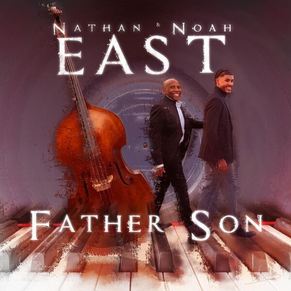 Father Son, Nathan East - Qobuz