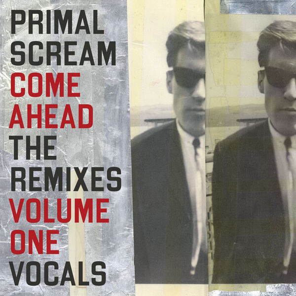 Come Ahead: The Remixes Vol 1 (Vocals), Primal Scream - Qobuz