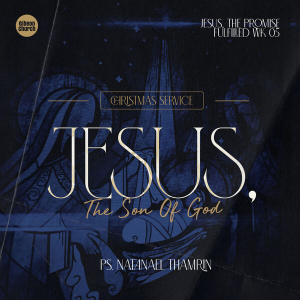 Christmas Service Jesus The Promised Fulfilled Week 05 - JESUS, The Son ...