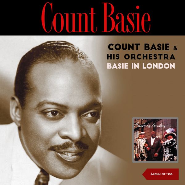 Basie In London (Album of 1956), The Count Basie Orchestra - Qobuz
