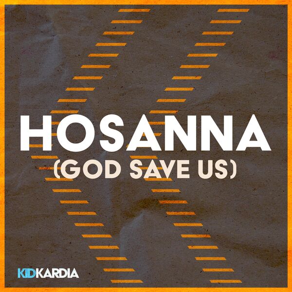 Hosanna (God Save Us), Kid Kardia - Qobuz