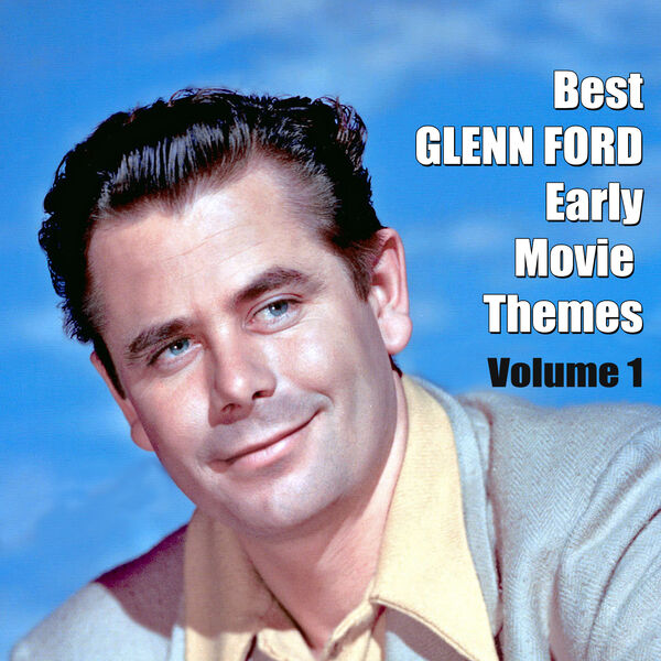 Best GLENN FORD Early Movie Themes, Vol. 1, Various Artists - Qobuz