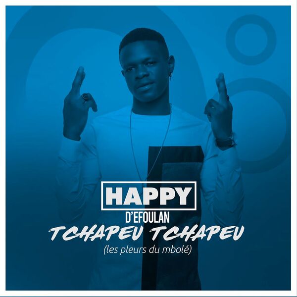 Tchapeu Tchapeu (Les pleurs du mbolé), Happy D'efoulan - Qobuz