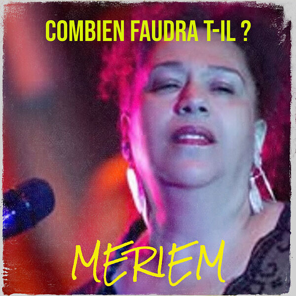COMBIEN FAUDRA T-IL ?, Meriem - Qobuz