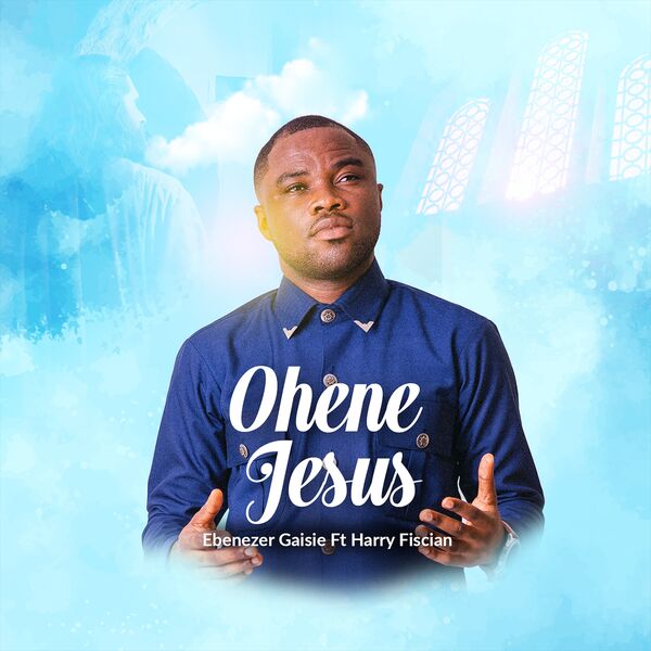 Ohene Jesus, Ebenezer Gaise - Qobuz