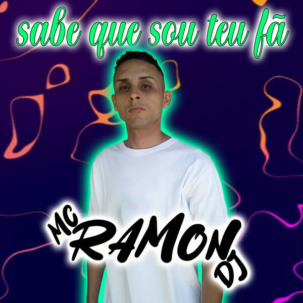 Sabe Que Sou Teu Fã, MC RAMON DJ - Qobuz