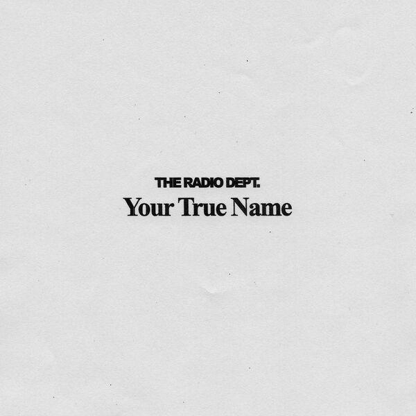 Your True Name, The Radio Dept. - Qobuz