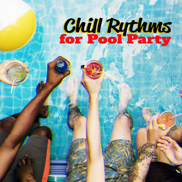 Chill Rythms for Pool Party: Full Chillout, Positive Vibrations, Vibes ...