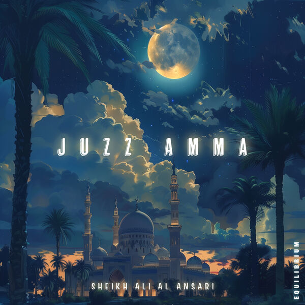 Juzz Amma - Juzz 30, Sheikh Ali Al Ansari - Qobuz