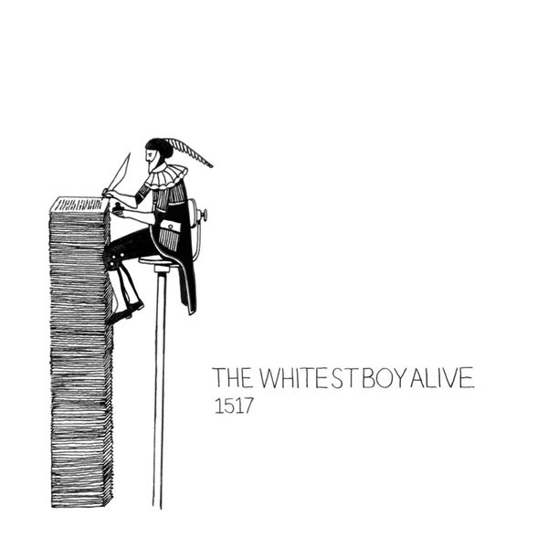 1517, The Whitest Boy Alive - Qobuz