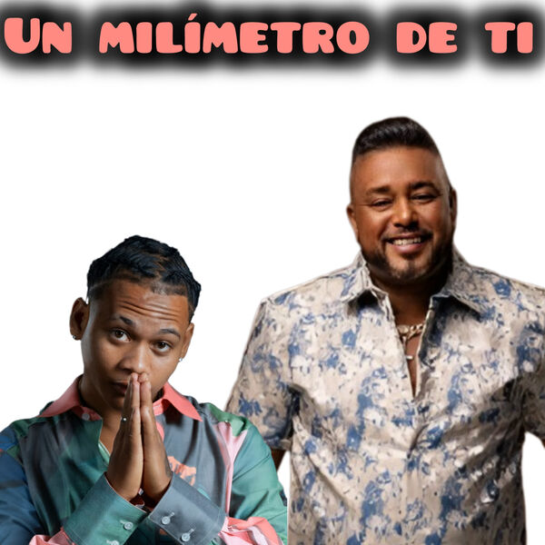 Un Milimetro de Ti (En Vivo), Dalvin La Melodia RD - Qobuz