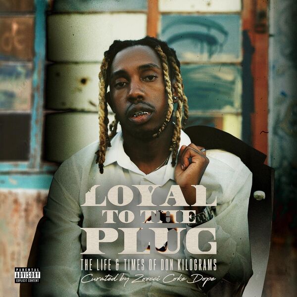 Loyal To The Plug : The Life & Times Of Don Kilograms, 25k - Qobuz